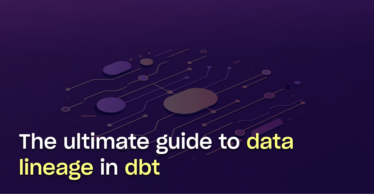 The ultimate guide to data lineage in dbt | Metaplane